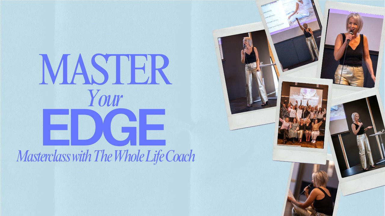 Master Your Edge Masterclass with The Whole Life Coach