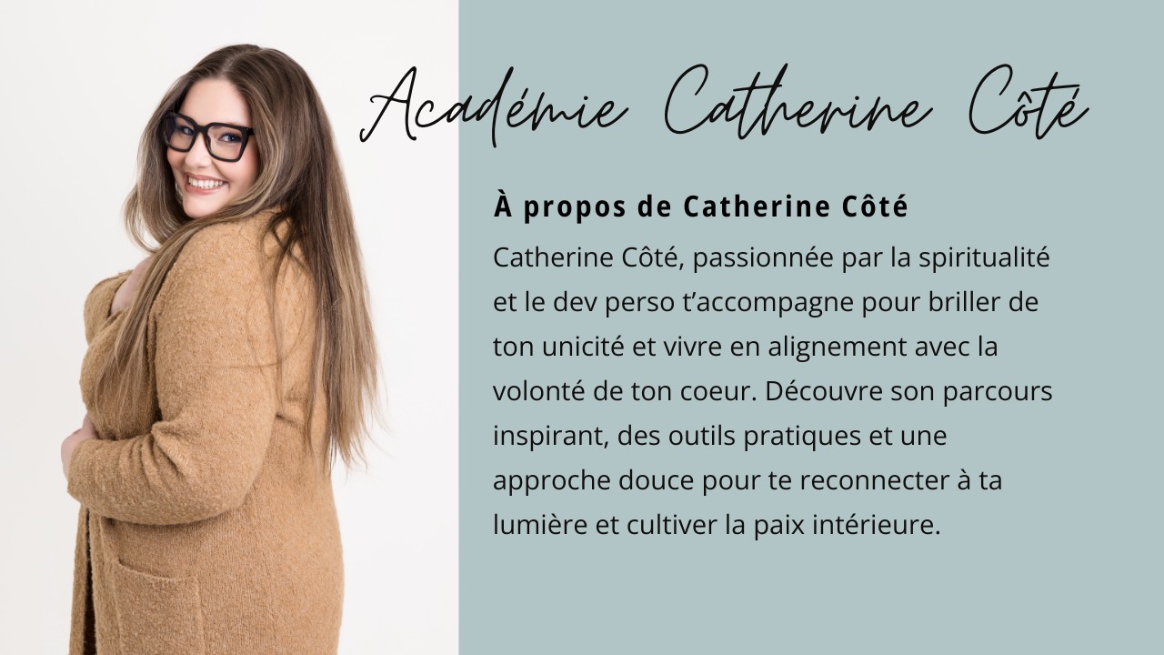 À propos - Catherine Côté : Spiritualité, intuition et unicité