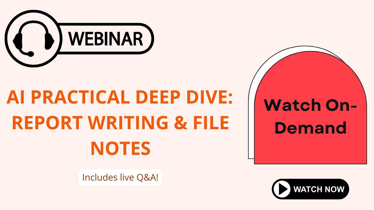 AI practical deep dive: Report writing & file notes (On Demand)