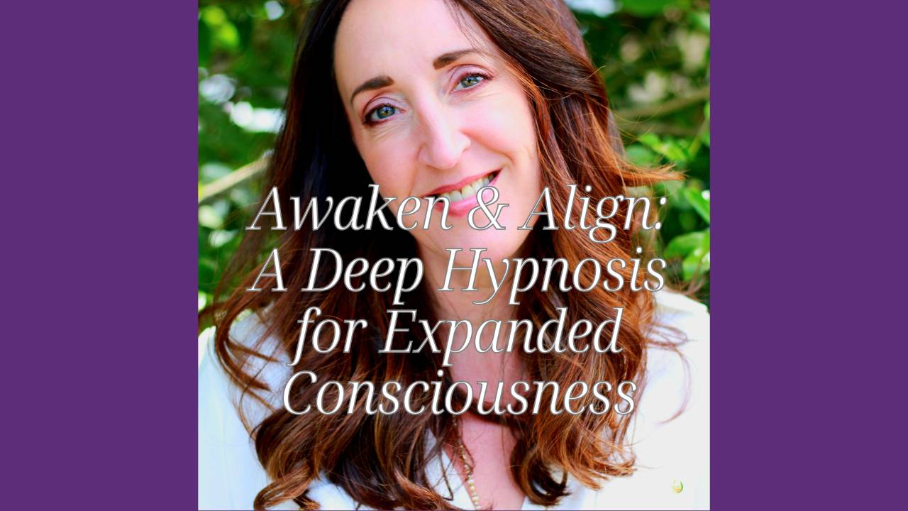 Awaken & Align: A Deep Hypnosis for Expanded Consciousness