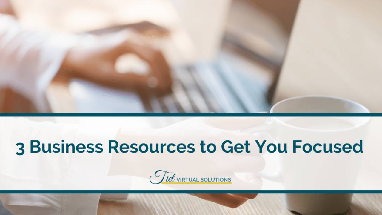 3 Business Resources to Get You Focused