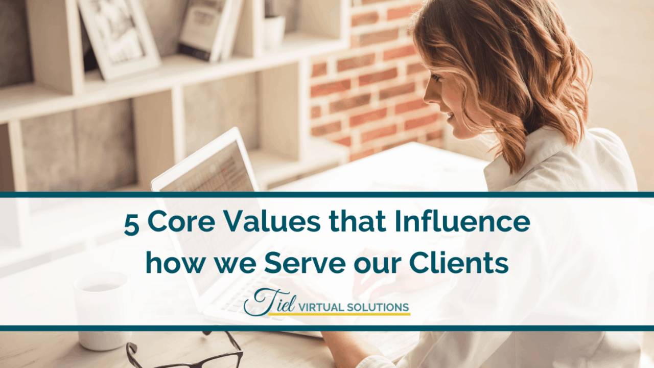 5 Core Values that Influence how we Serve our Clients