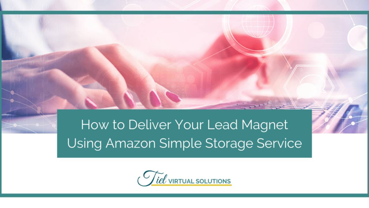 How to Deliver Your Lead Magnet Using Amazon Simple Storage Service