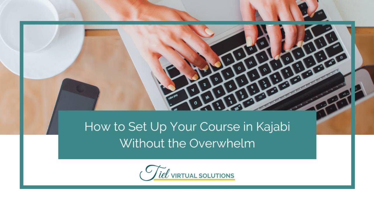 How to Set Up Your Course in Kajabi Without the Overwhelm