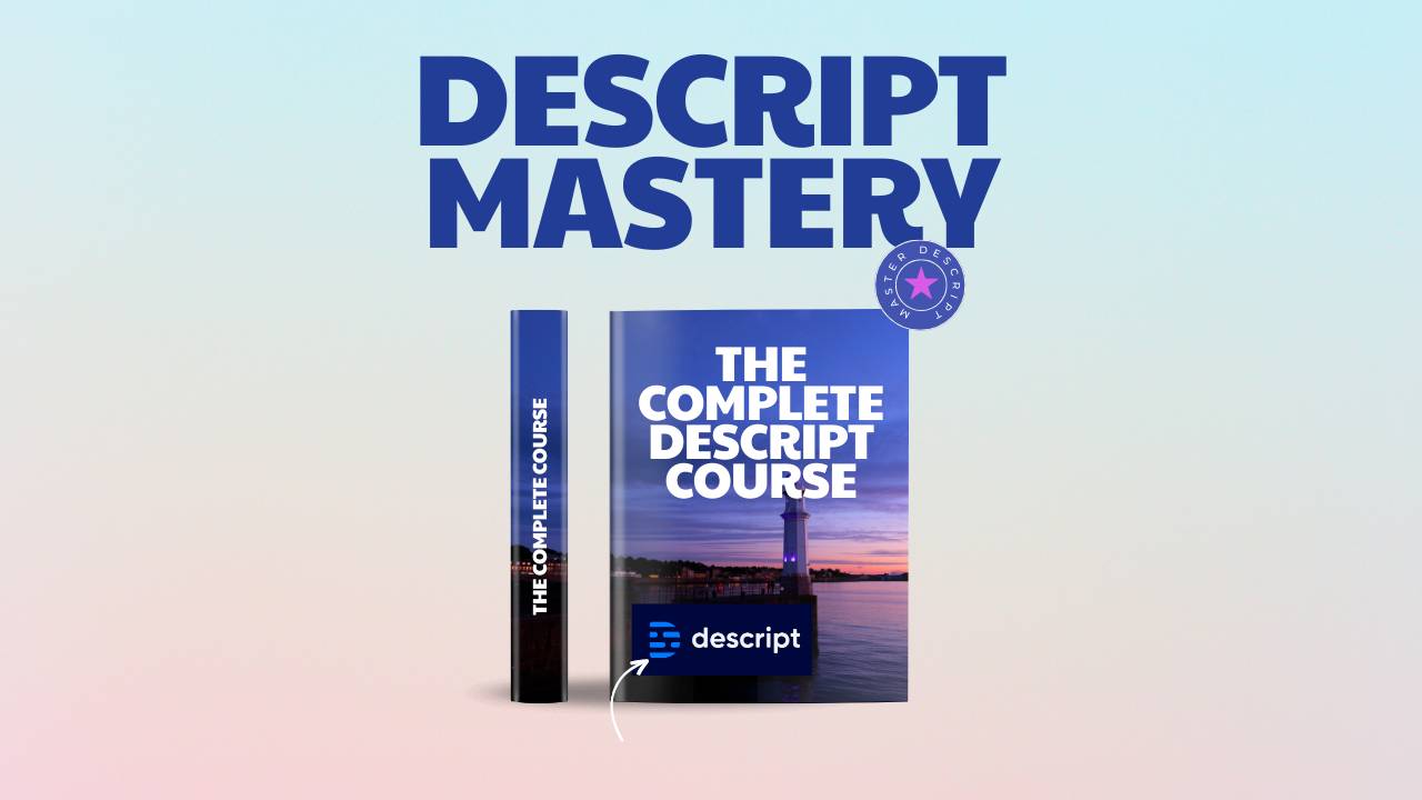 Learn Descript with Hands-on Course and Exercises