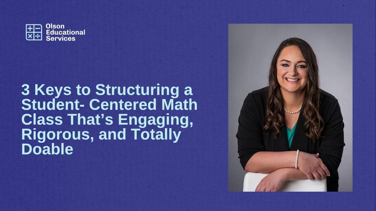 3 Keys to Structuring a Student-Centered Math Class