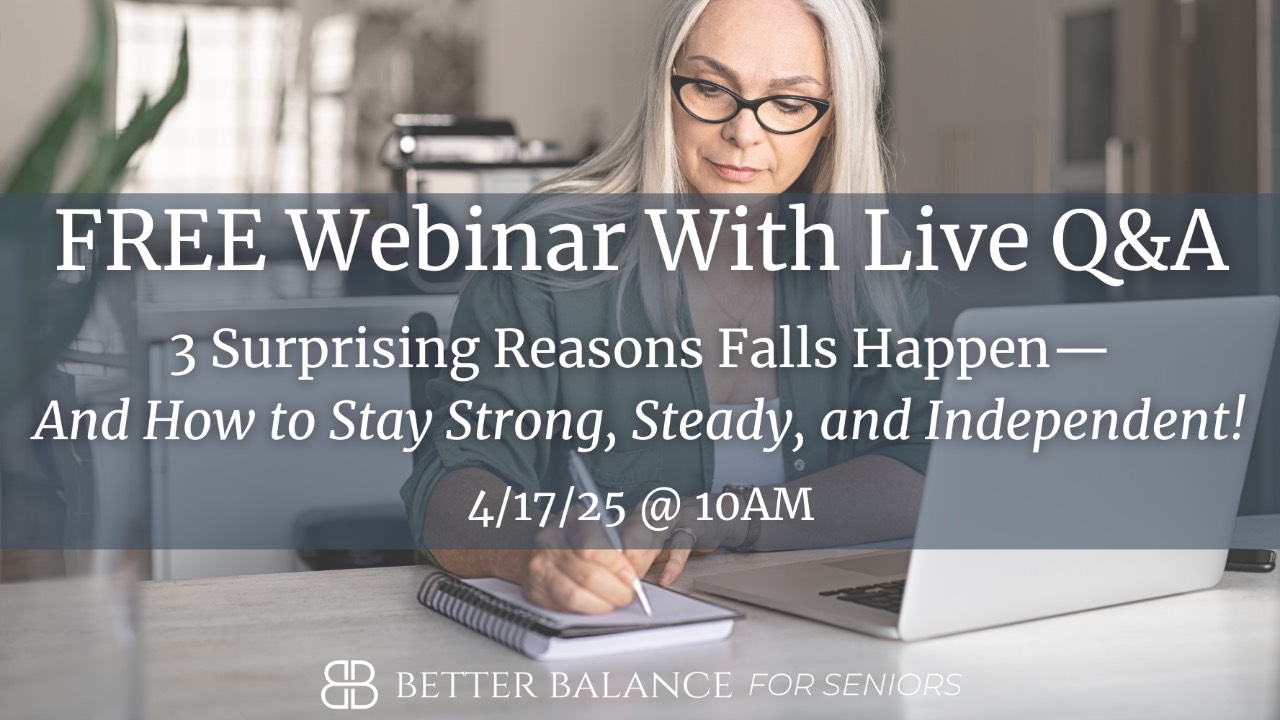 3 Reasons Falls Happen—And How to Stay Strong, Steady, & Independent!