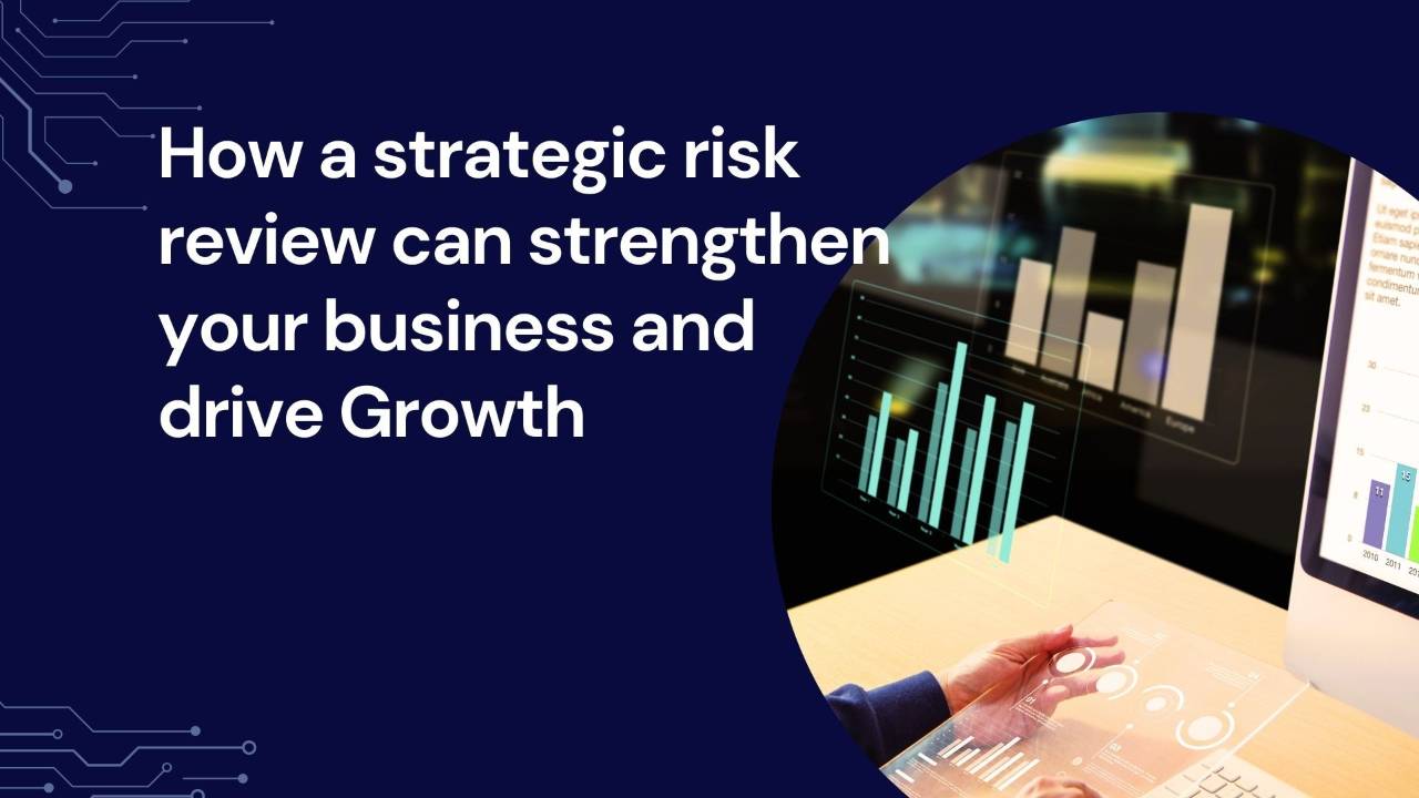 How a strategic risk review can strengthen your business