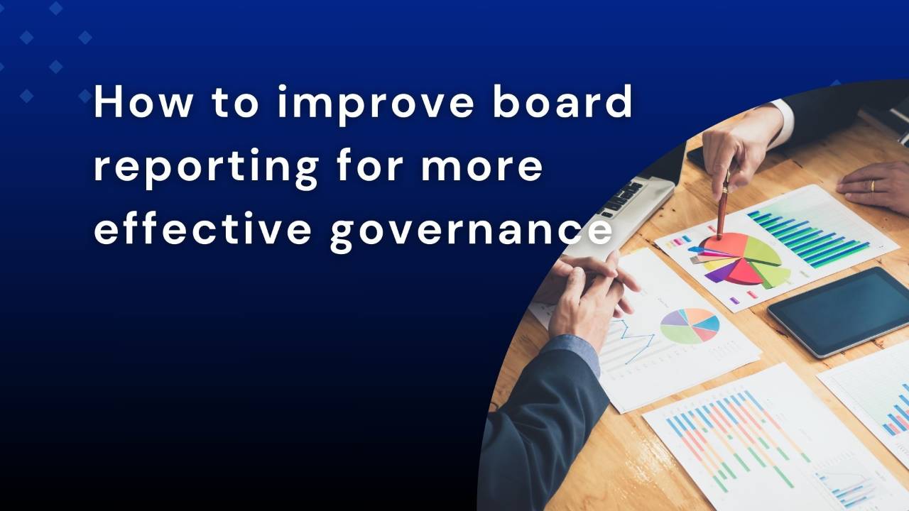 How to improve board reporting for more effective governance
