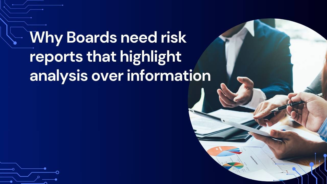 Why Boards Need Risk Reports That Prioritize Analysis