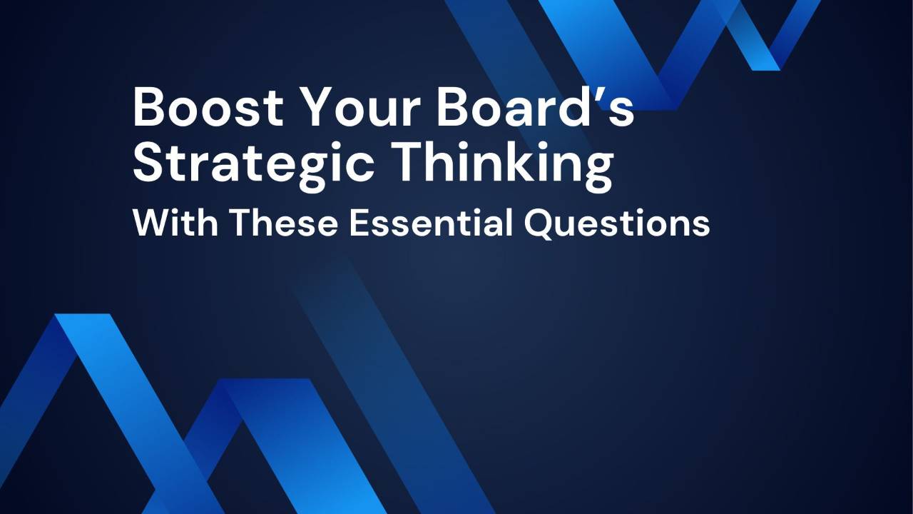 Boost Your Board’s Strategic Thinking with questions