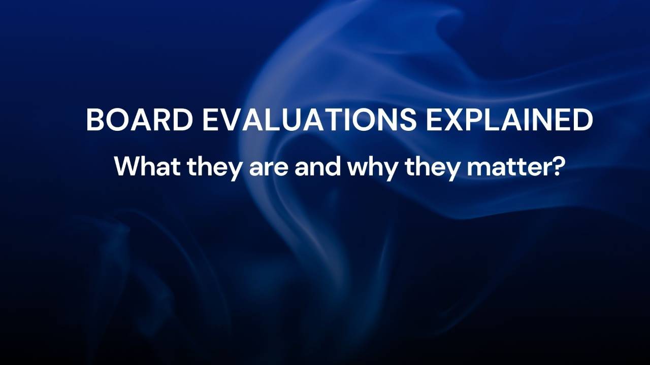 Board evaluations explained - what they are and why they matter