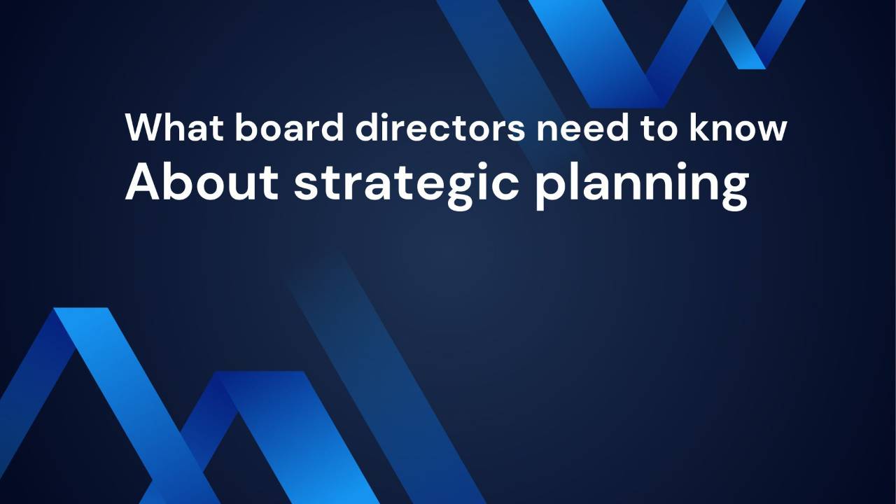 What board directors need to know about strategic planning