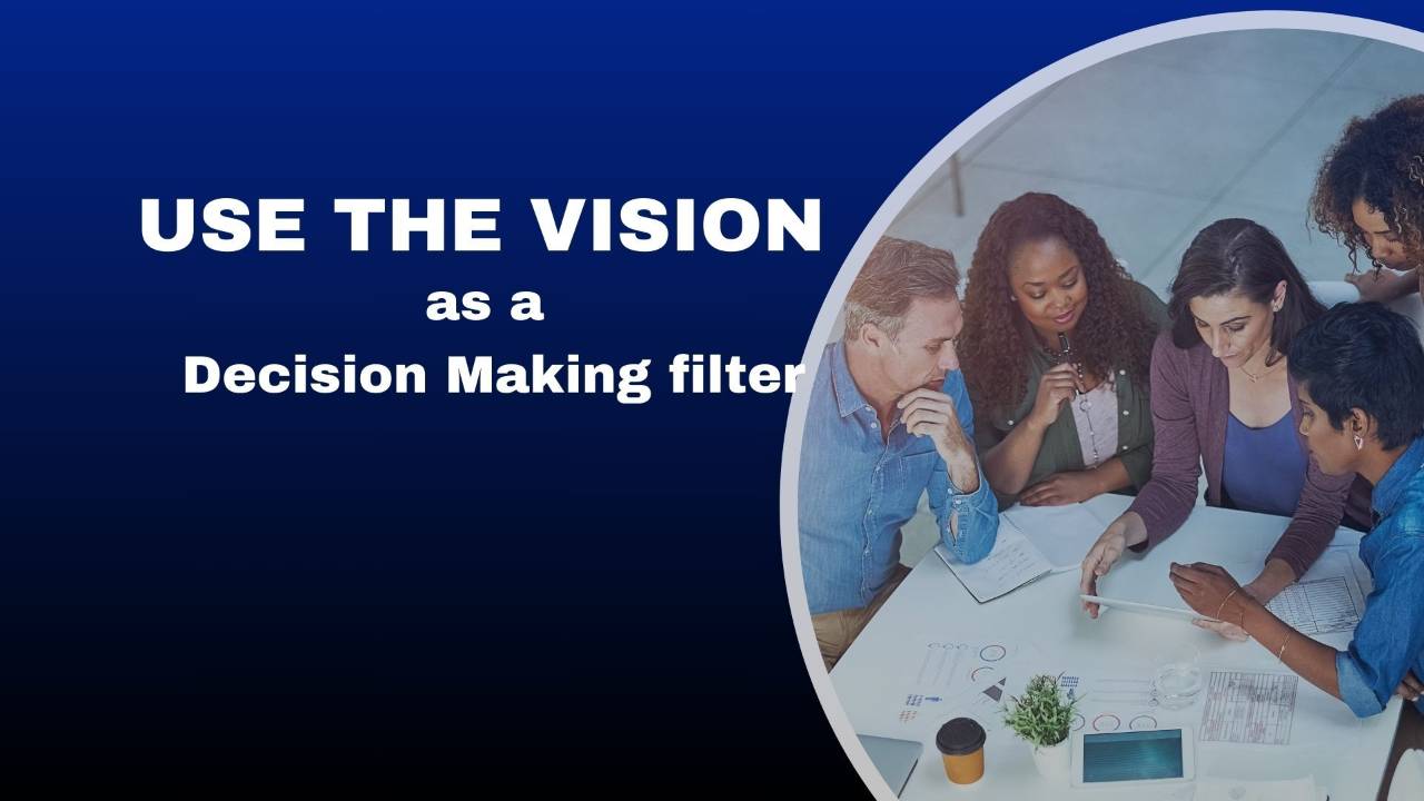 Use the Vision as a Decision-Making Filter