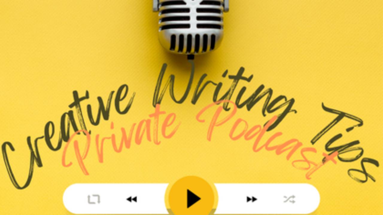 Creative Writing Tips Private Podcast