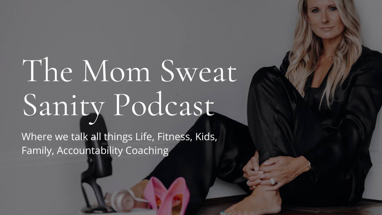 The Mom Sweat Sanity Podcast
