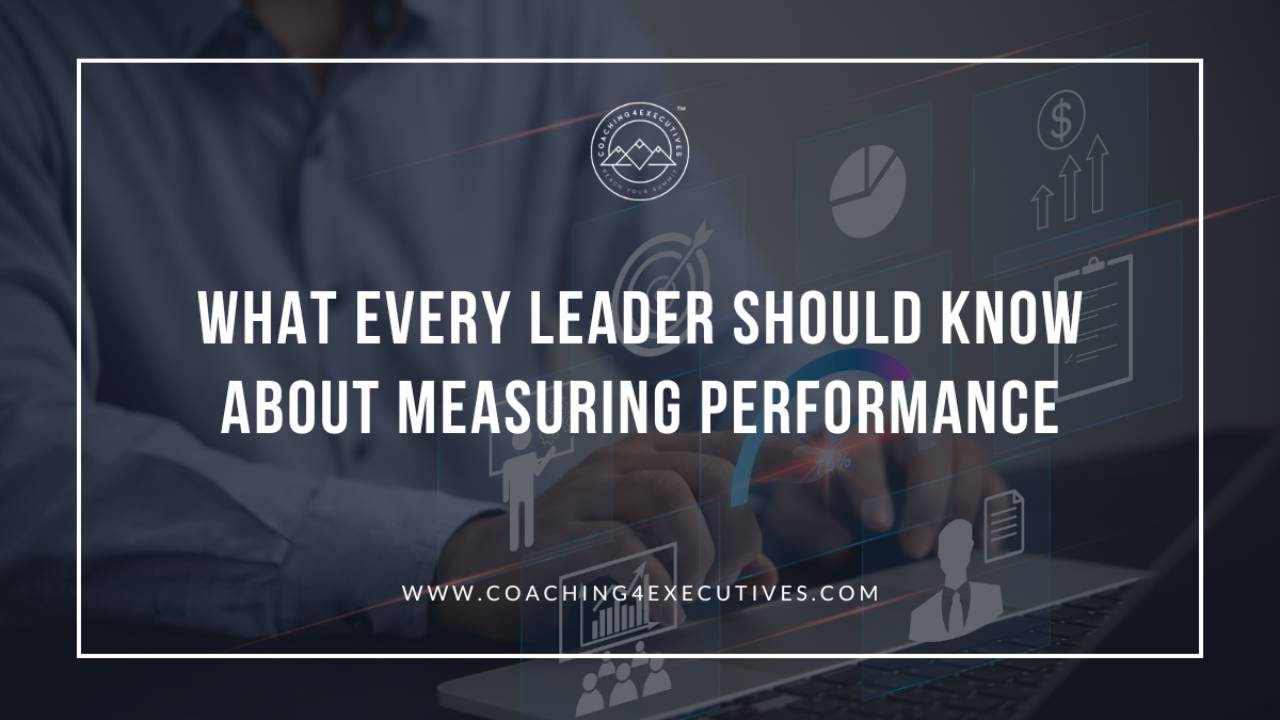What Every Leader Should Know About Measuring Performance
