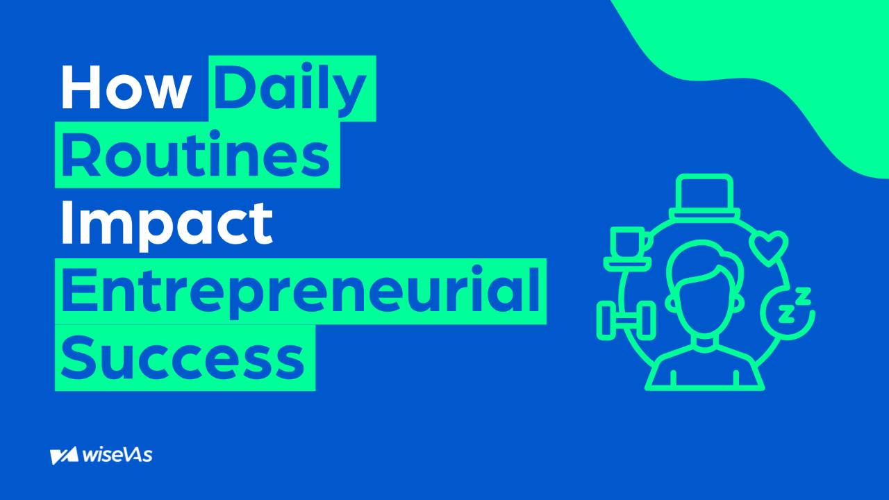 How Daily Routines Impact Entrepreneurial Success