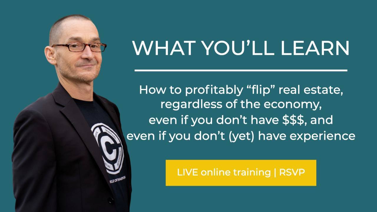 You're invited | LIVE, online real estate "house flipping" training