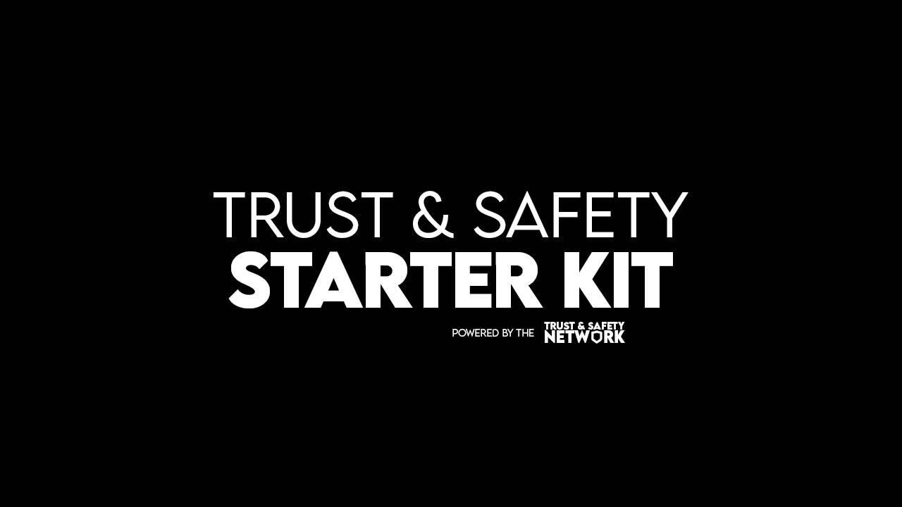Trust & Safety Starter Kit