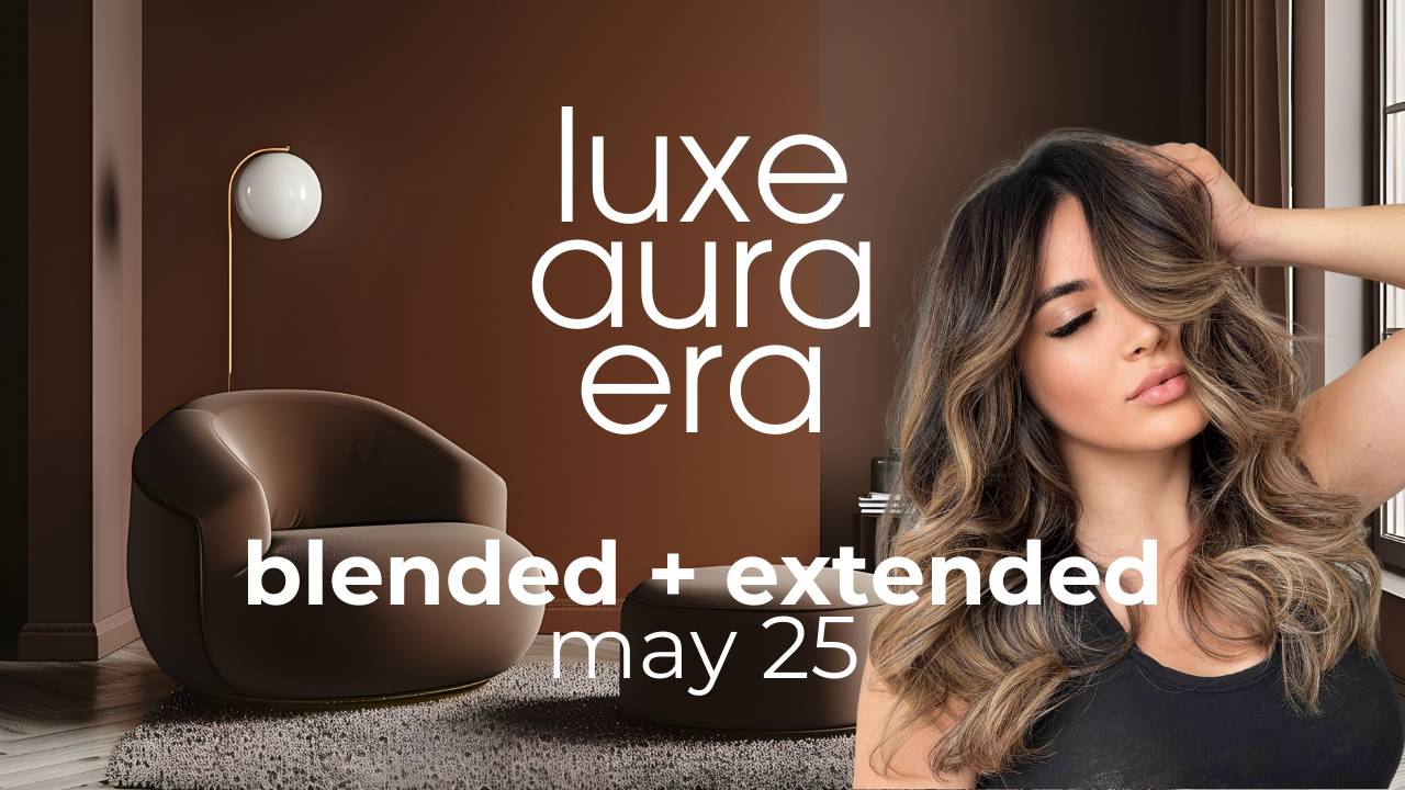 blended + extended in the luxe aura era