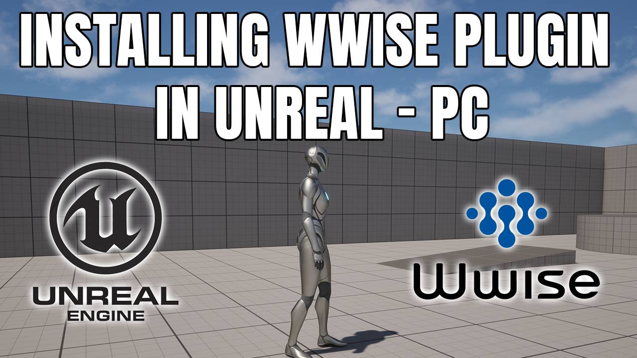 How To Install Wwise As A Plugin In Unreal Engine On A PC