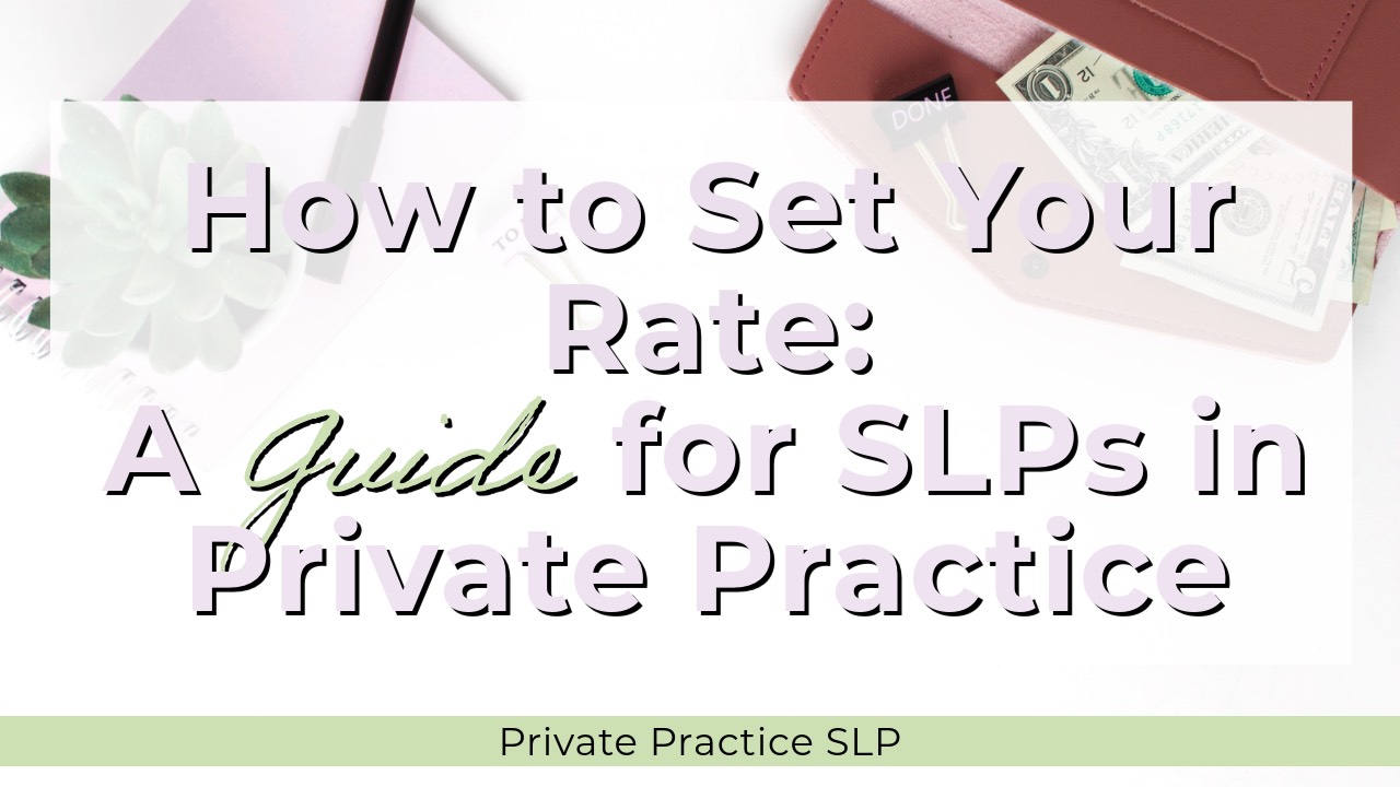 How to Set Your Rate for SLPs in Private Practice