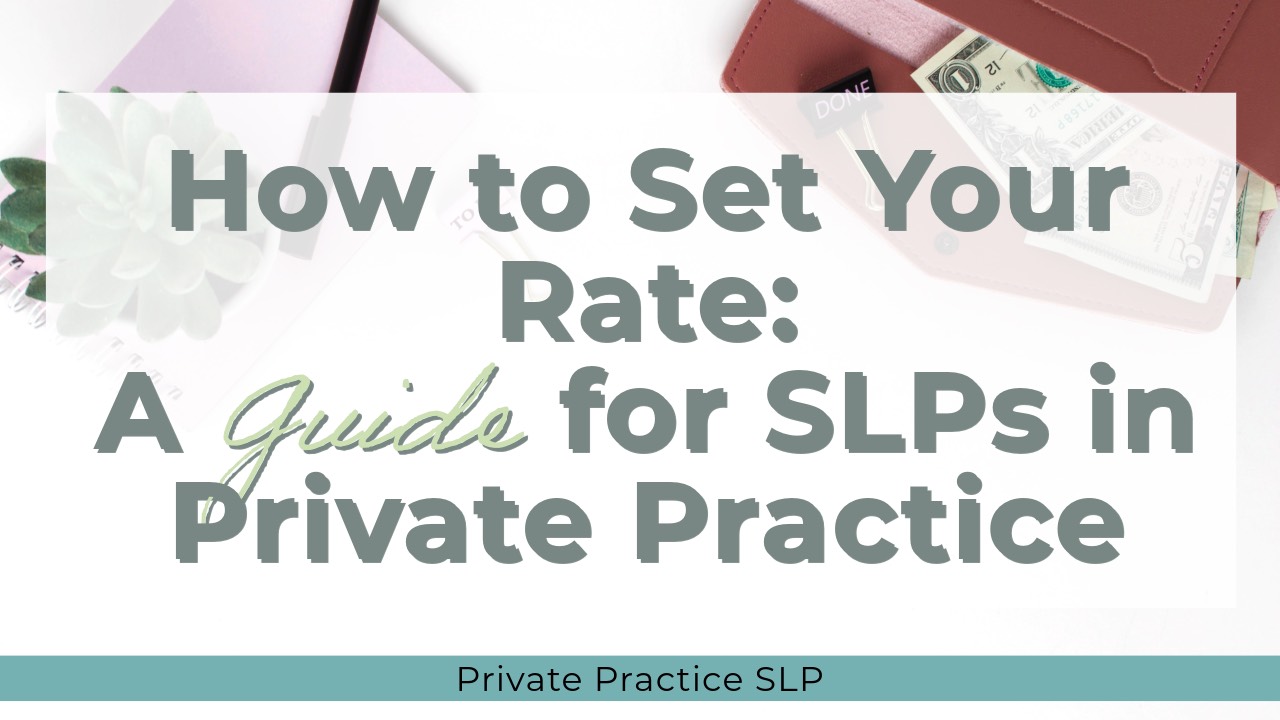 How to Set Your Rate for SLPs in Private Practice