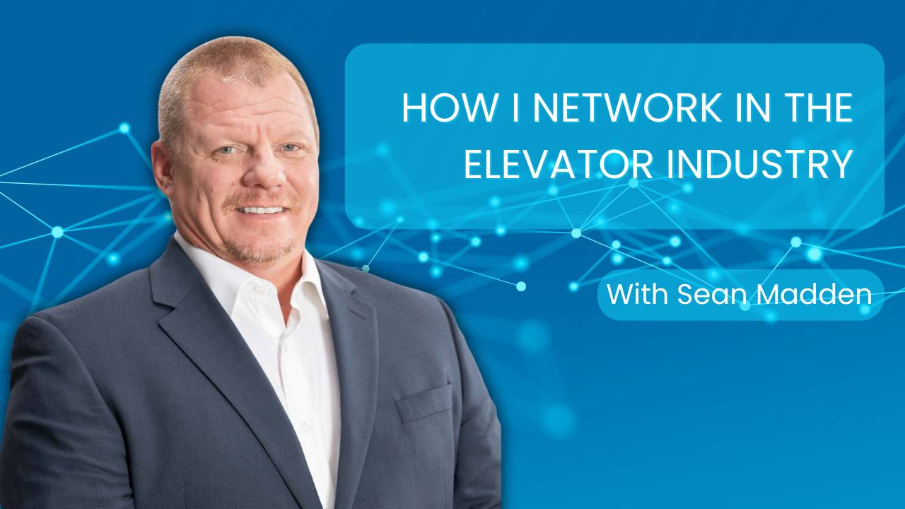 How I Network in the Elevator Industry