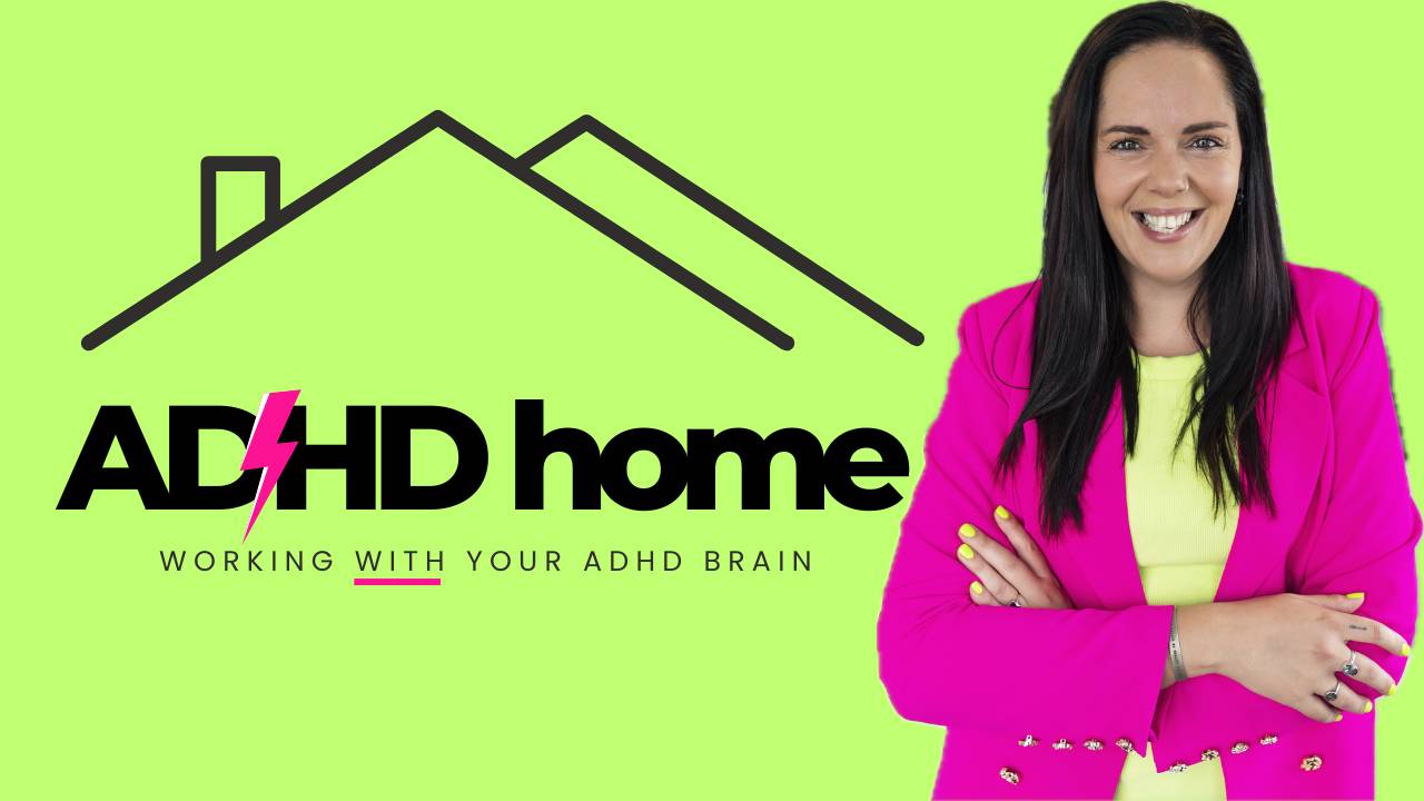 Join ADHD Home & work with your ADHD brain