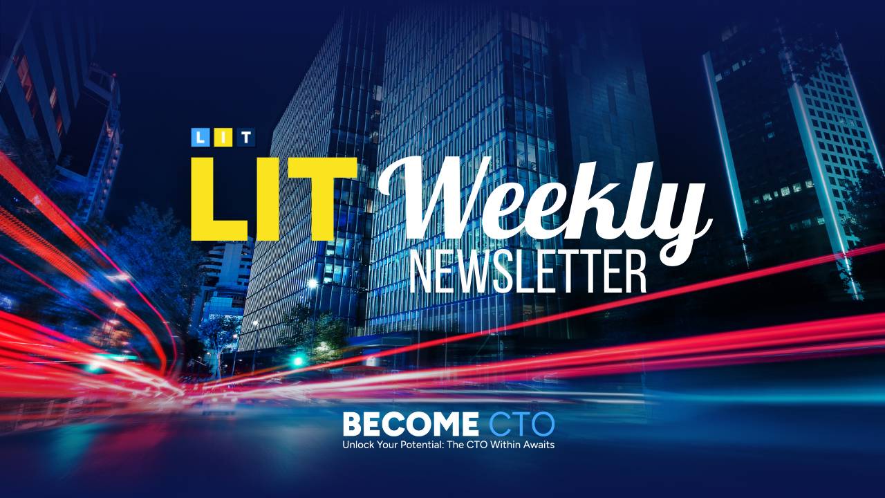 LIT Weekly – Strategic Insights for Modern Tech Leaders
