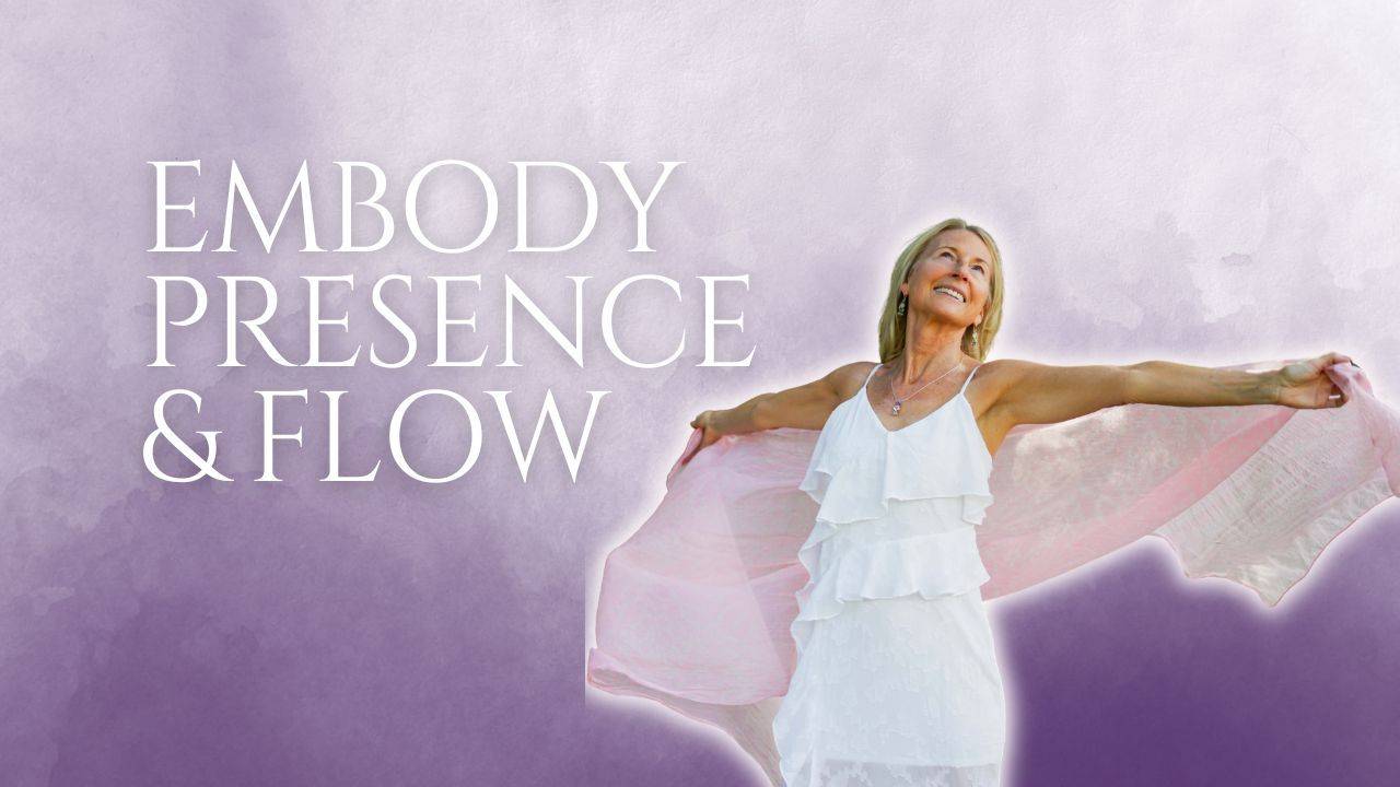 Embody Presence & Flow