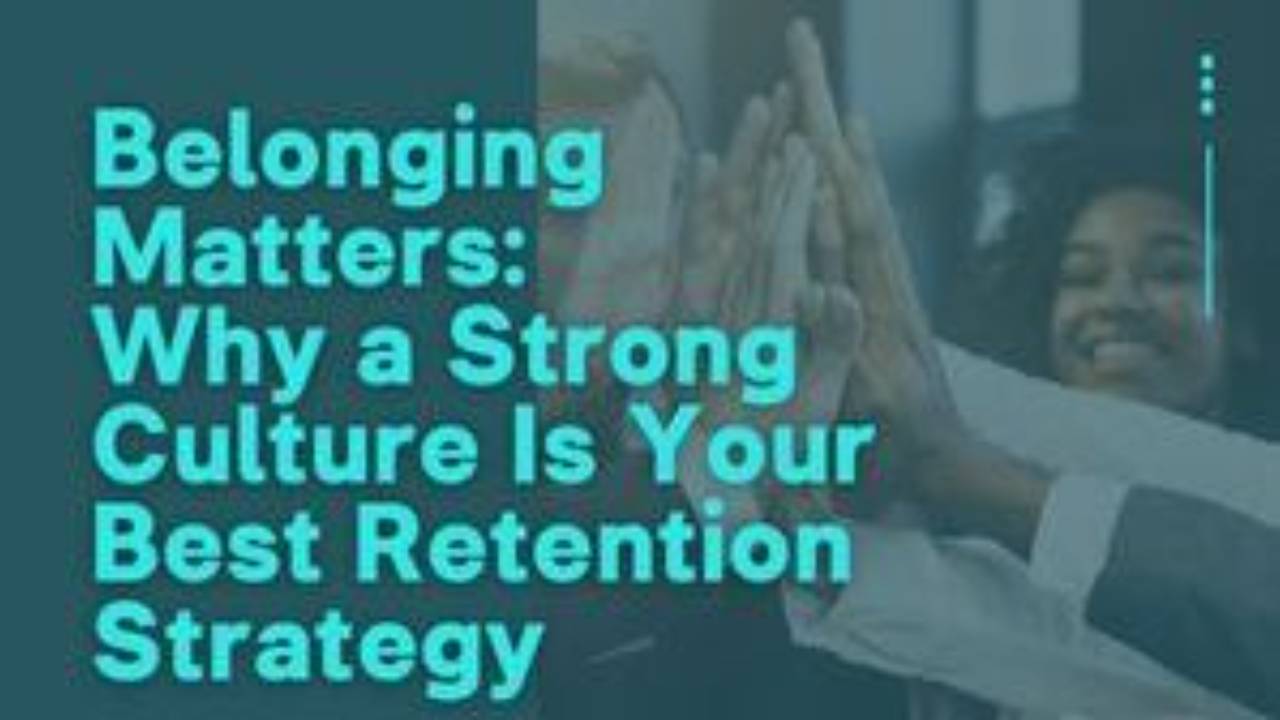 Blog post titled Belonging Matters about culture and retention