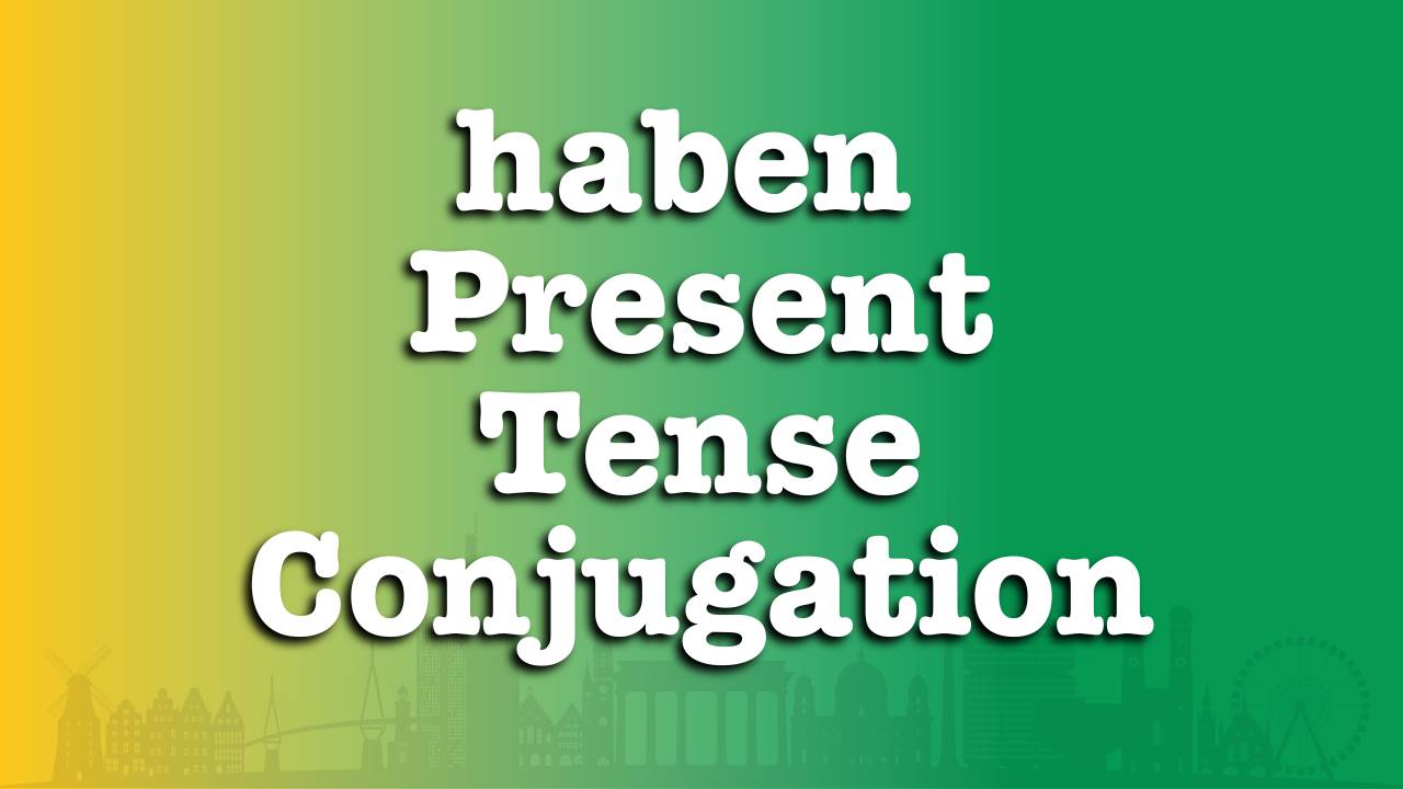 haben Present Tense Conjugation in German