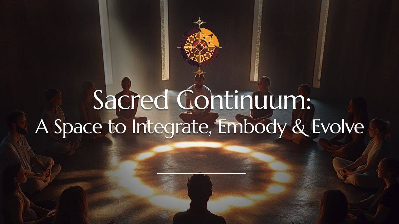 Sacred Continuum: A Space to Integrate, Embody & Evolve