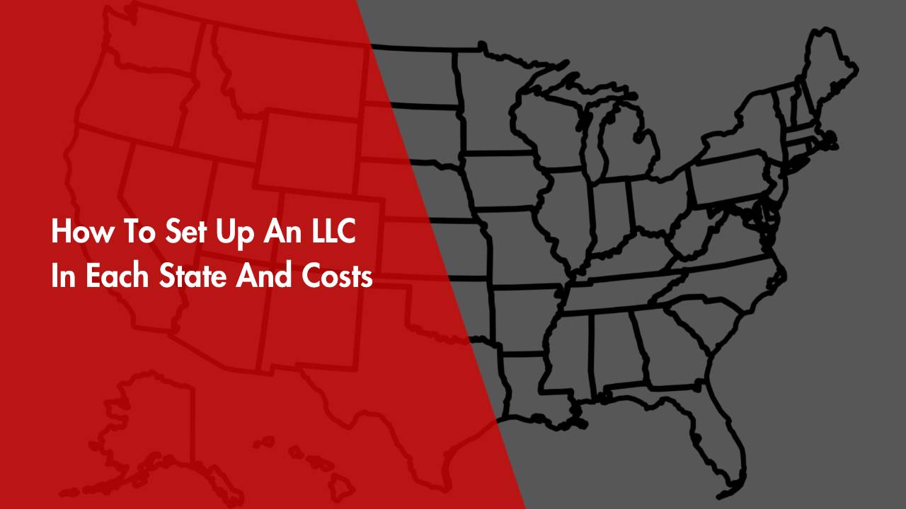 How To File An LLC In Each State And Costs