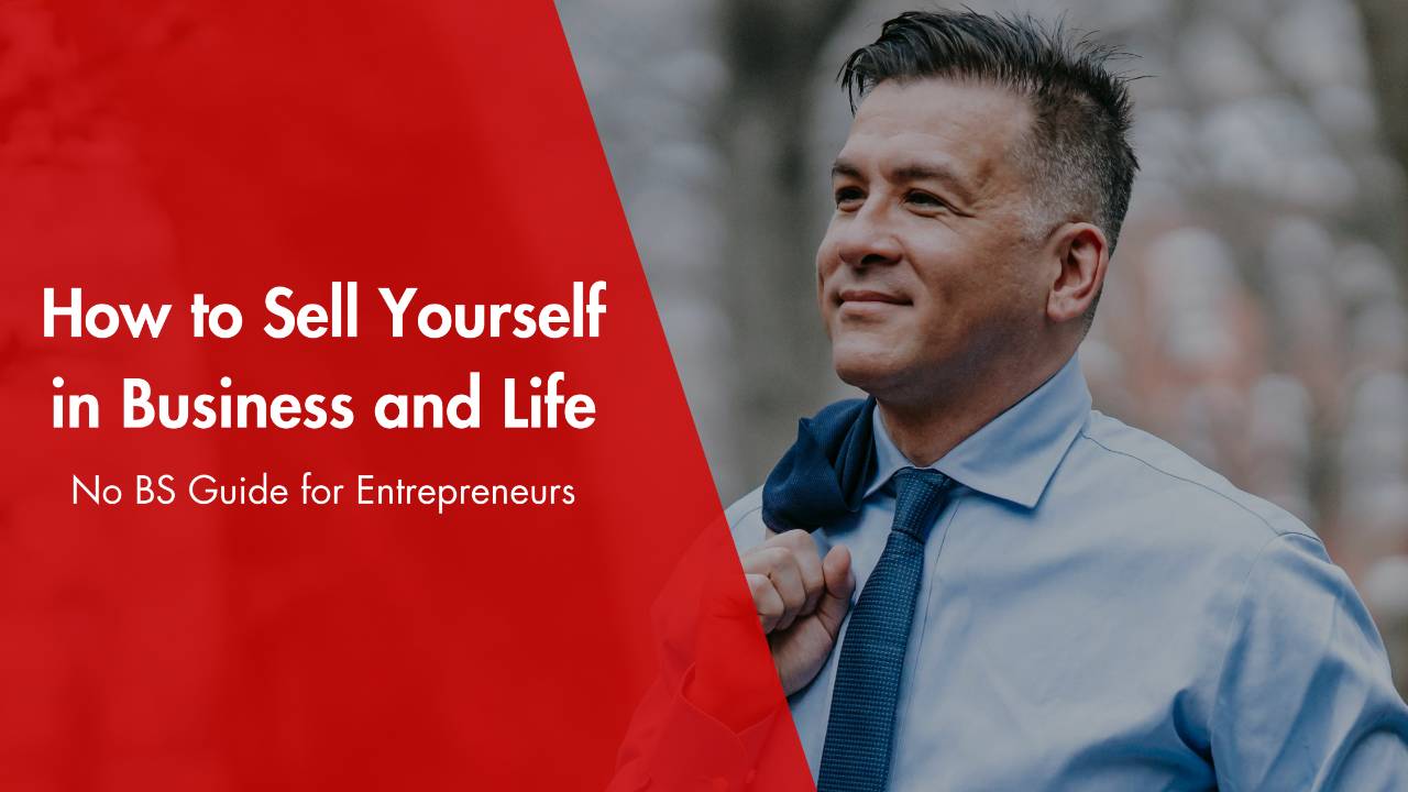 How to Sell Yourself in Business and Life