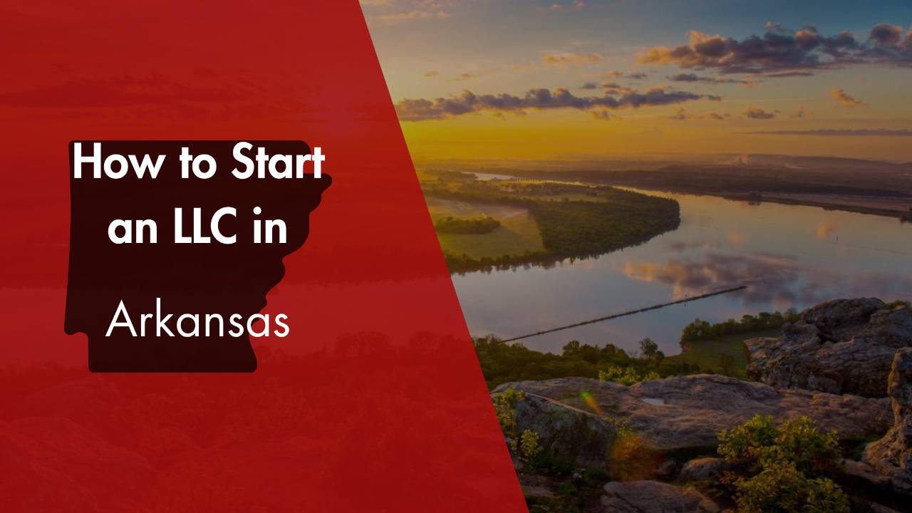 How to Start an LLC in Arkansas