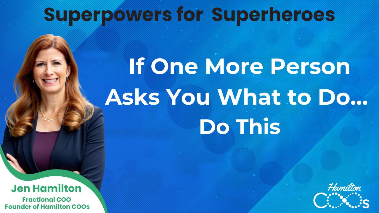 If One More Person Asks You What to Do… Do This