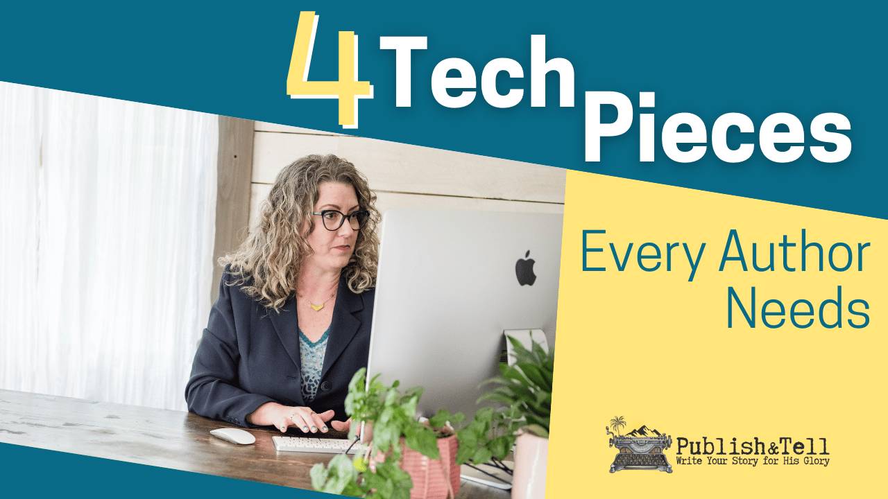 4 Tech Pieces Every Author Needs