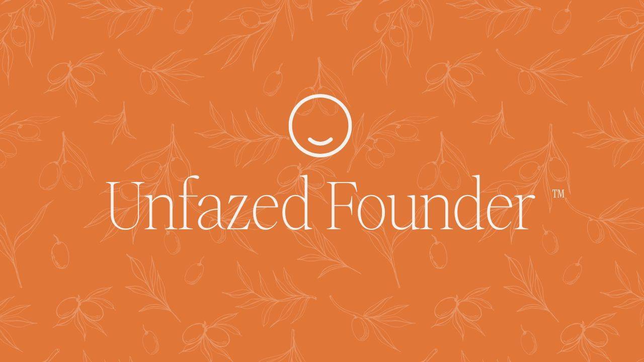 Unfazed Founder™ — Build a True-to-You First Class Business™