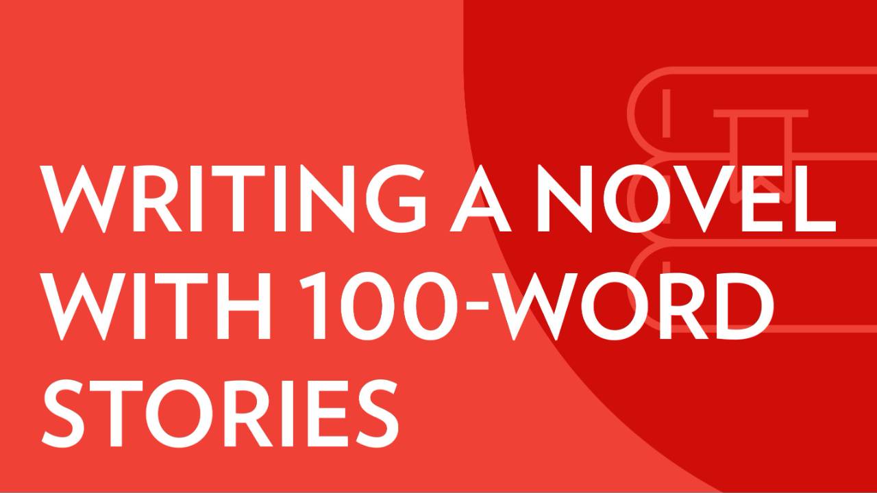 Writing a Novel With 100-Word Stories