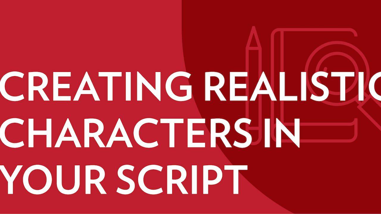 Creating Realistic Characters in Your Script