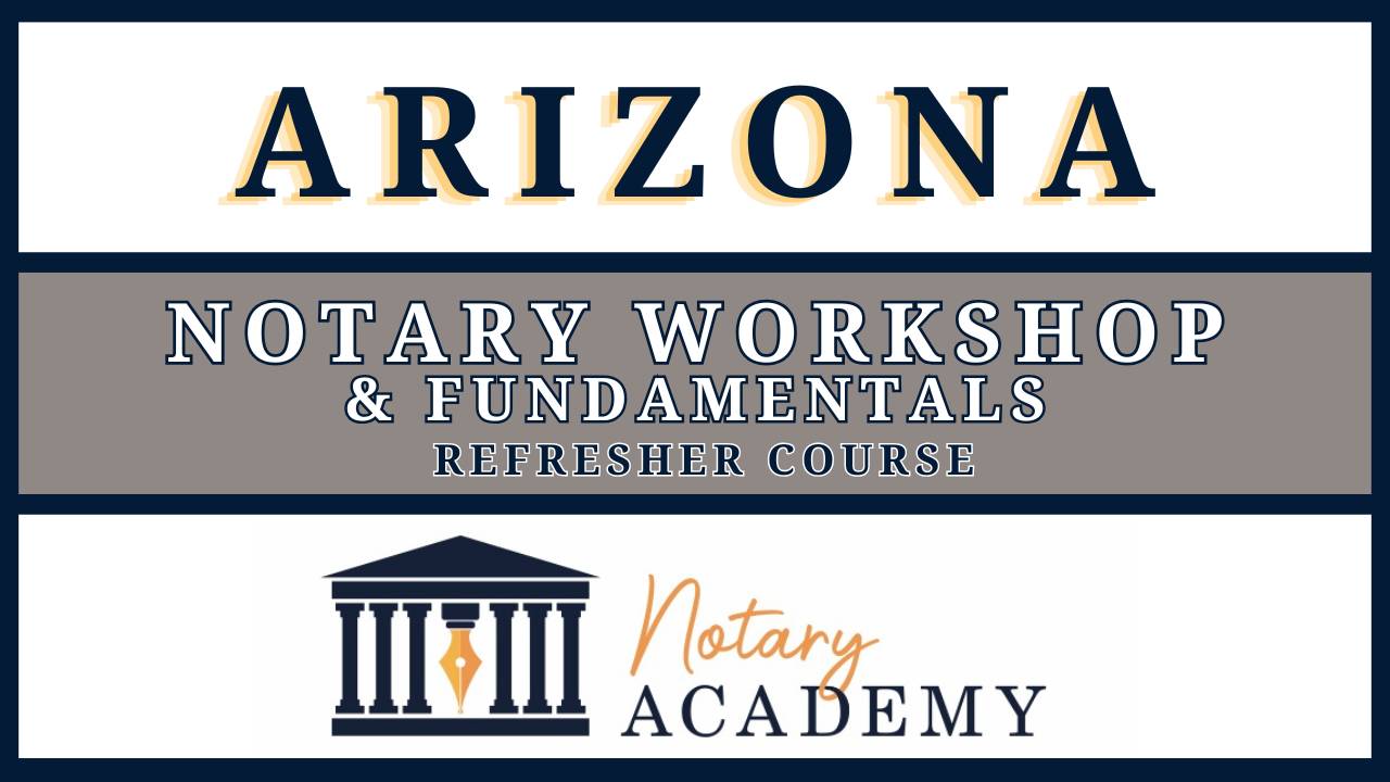 Arizona Notary Workshop & Fundamentals | Refresher Course