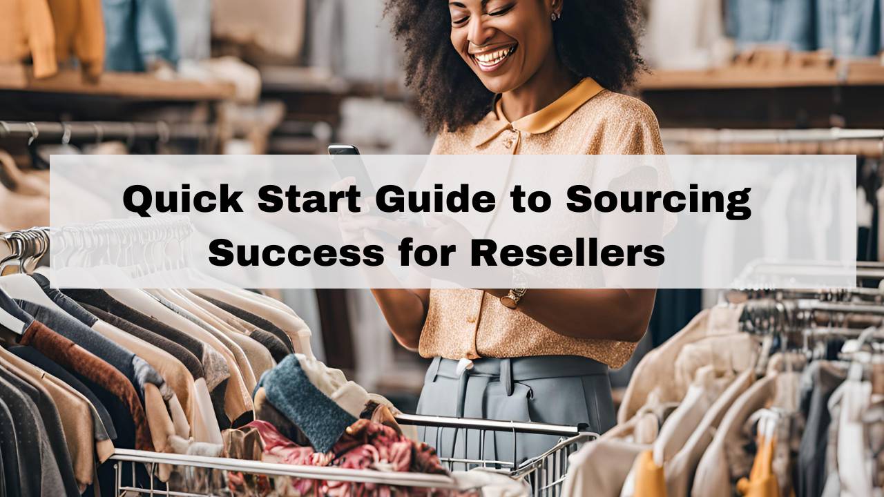 Quick Start Guide to Sourcing Success for Resellers