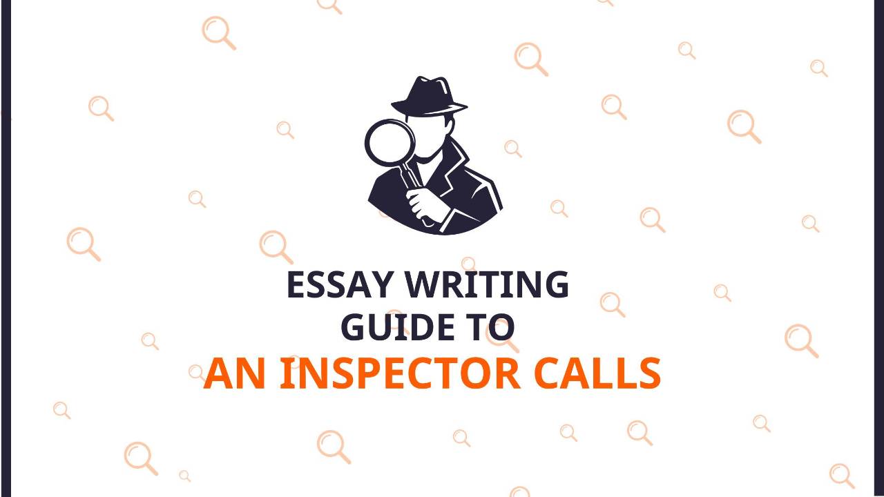 Essay Writing Guide to An Inspector Calls