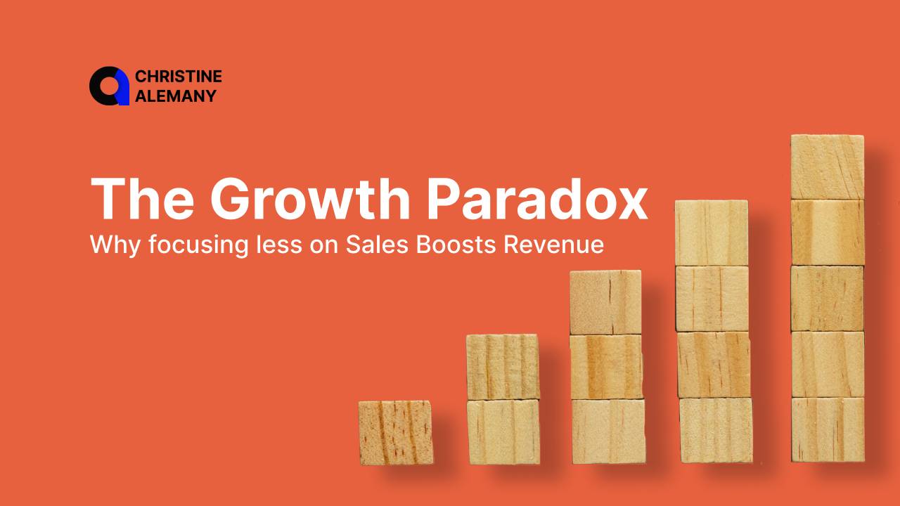 The Growth Paradox: Why Focusing Less on Sales Boosts Revenue