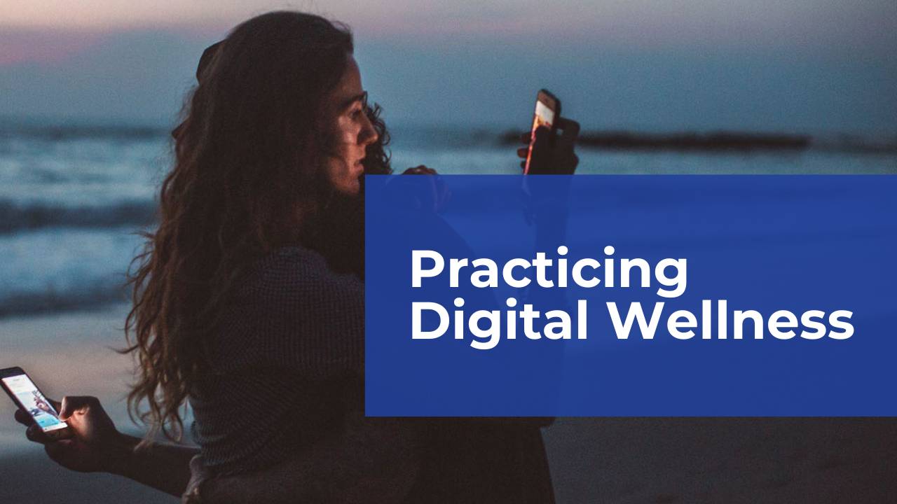 Practicing Digital Wellness