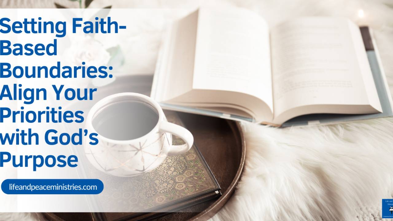 How to Set Faith-Based Boundaries for a Balanced Life