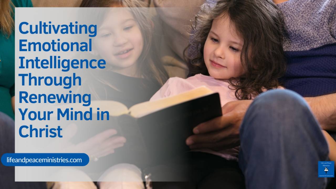 Cultivating Emotional Intelligence with God’s Word